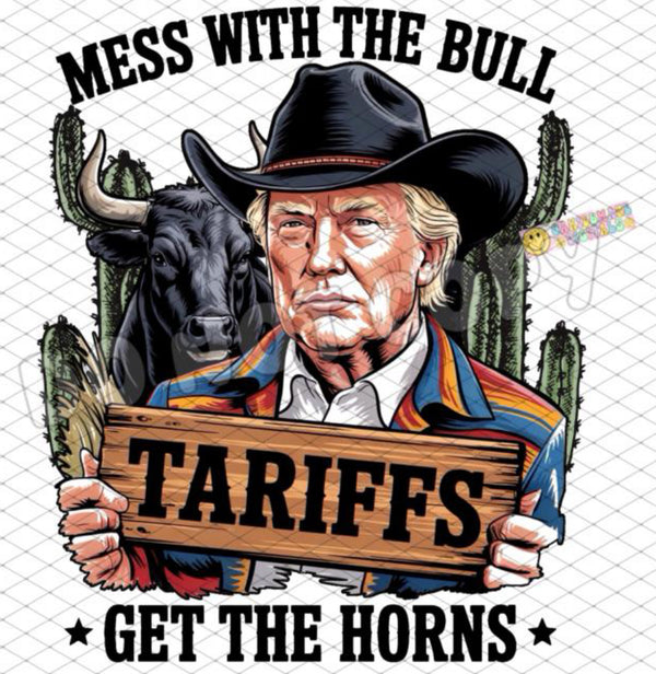 Trump Tariffs- Mess with the bull, get the horns DTF Transfer - SandB's ...