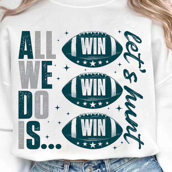 Eagles All We Do is…Win Win Win dtf transfer - SandB's Tees