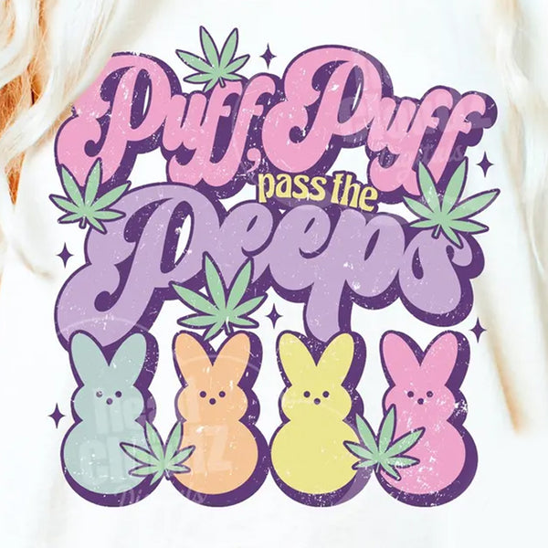 Puff Puff Pass the Peeps Weed DTF Transfer - SandB's Tees