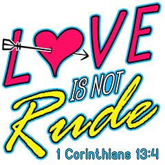 LOVE IS NOT RUDE - SandB's Tees